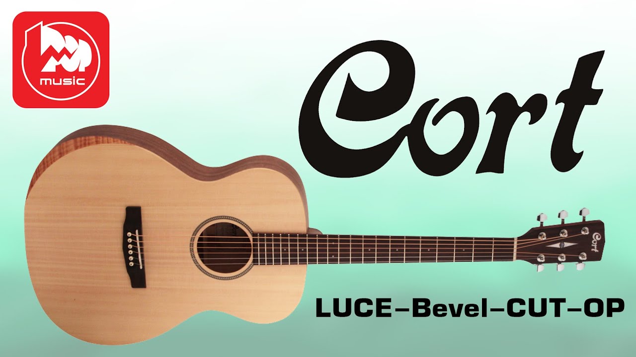 Акустическая гитара CORT LUCE-Bevel-CUT-OP - YouTube