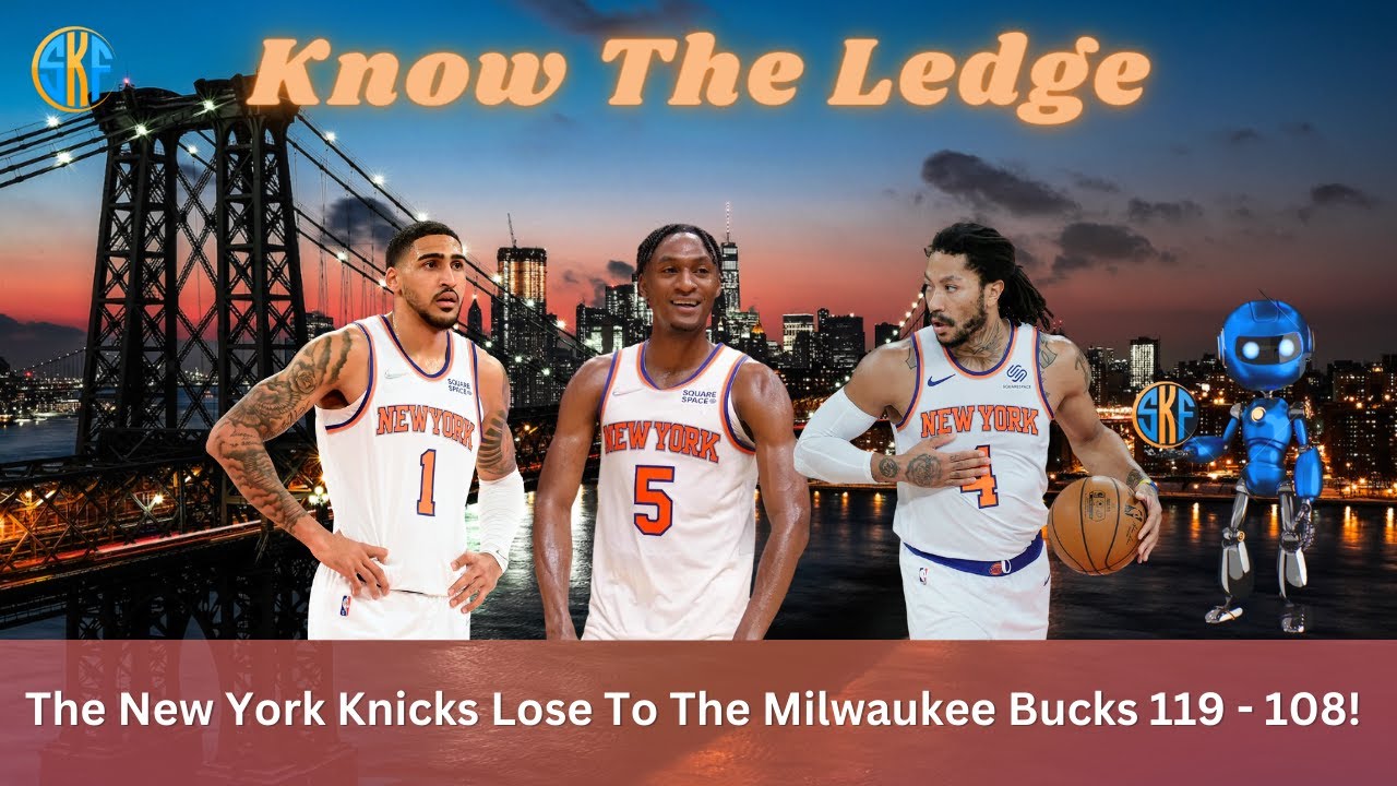 NY Knicks Lose 119-108 To Milwaukee | The Knicks Poor Habits Resurface ...