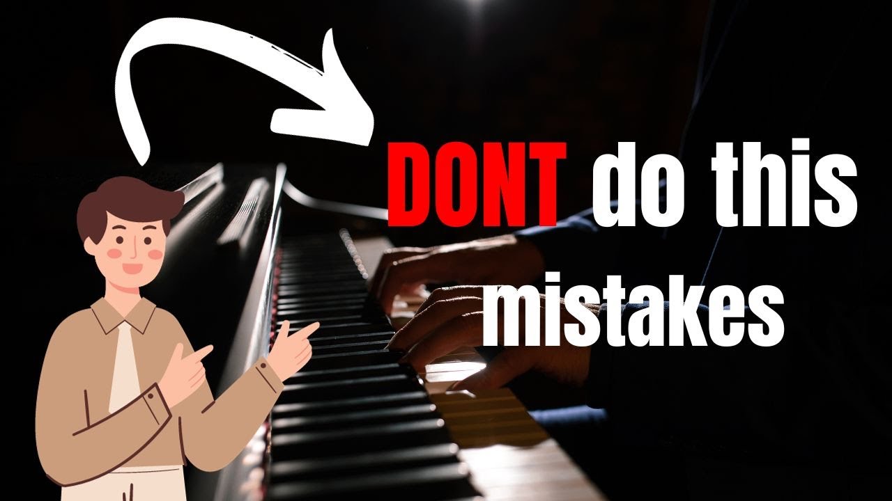 3 Biggest Mistakes I Did in Playing Piano (And How to Avoid Them) - YouTube