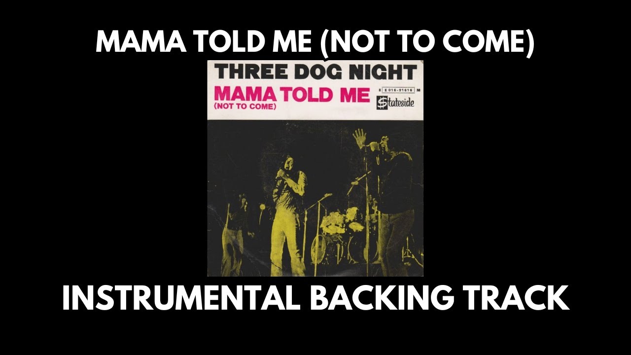 Mama Told Me (Not To Come) - Three Dog Night Instrumental Backing Track ...