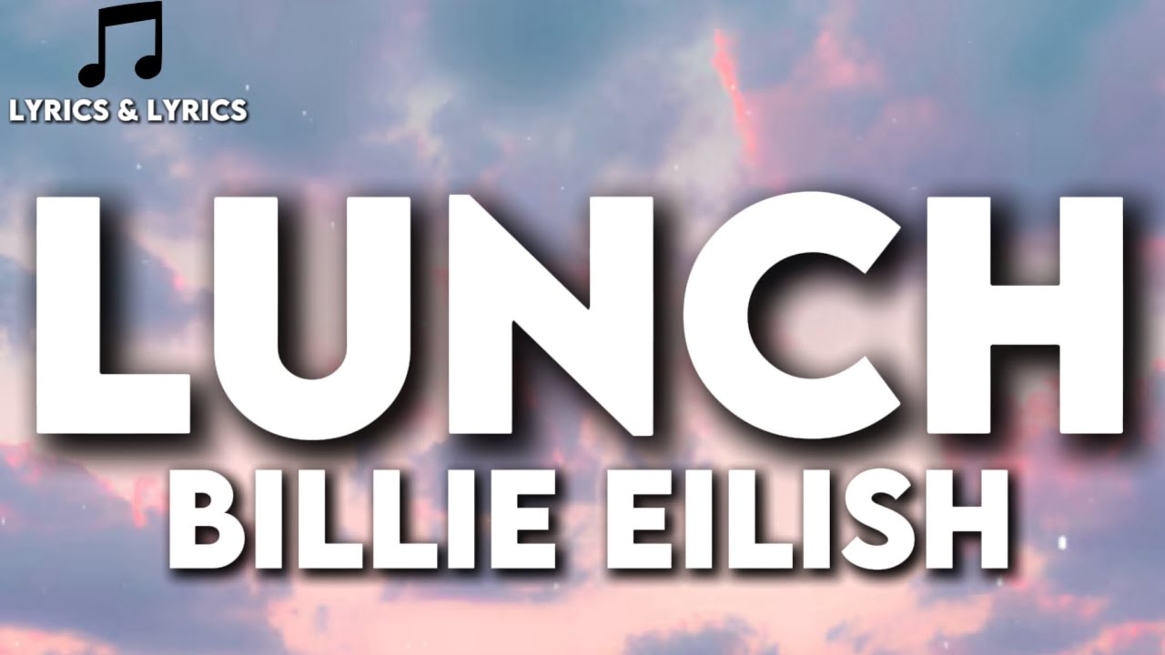 Lunch - Billie Eilish (Lyrics) - YouTube