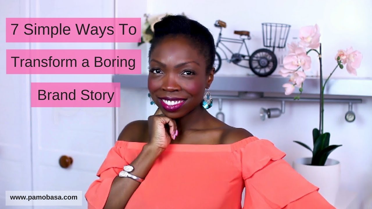 7 Simple Ways to Transform a Boring Brand Story - YouTube