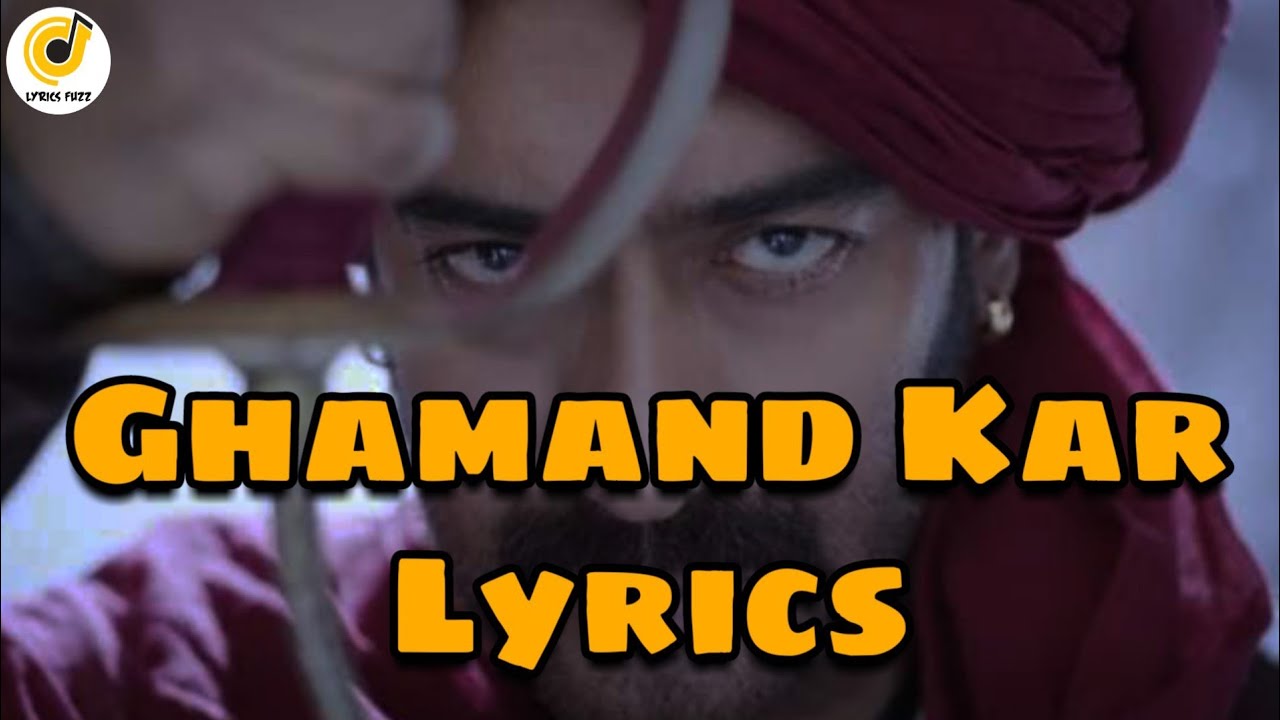 Ghamand Kar Lyrics | Tanhaji - The Unsung Warrior - YouTube