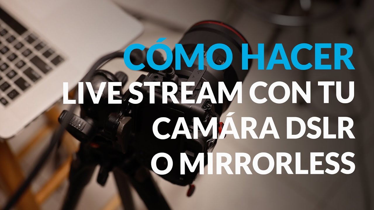 Cómo usar una cámara DSLR o Mirrorless para hacer streaming - YouTube