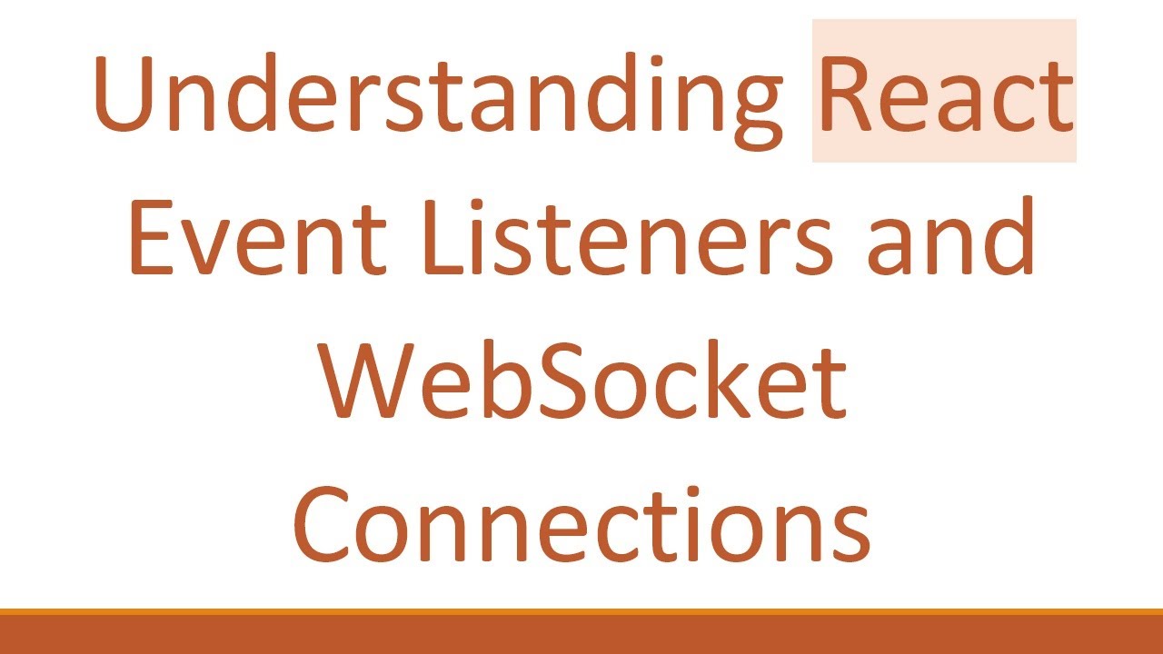 Understanding React Event Listeners And Websocket Connections Youtube