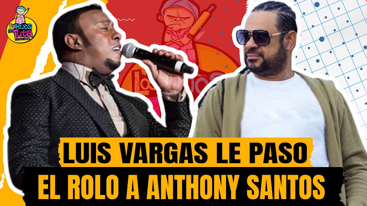 LUIS VARGAS LE ESTA PASANDO EL ROLO A ANTHONY SANTOS POR SU ALTO PRECIO ...
