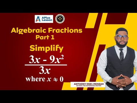How to solve Algebraic Fractions Questions Part 1. By Sir Tony the ...
