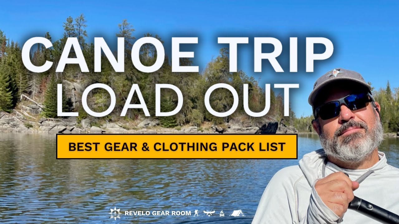 BEST Canoe Trip Gear & Clothing Load Out for 2024 - YouTube