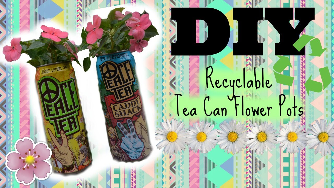 DIY ☼ RECYCLABLE ☼ Tea Can Flower Pots - YouTube