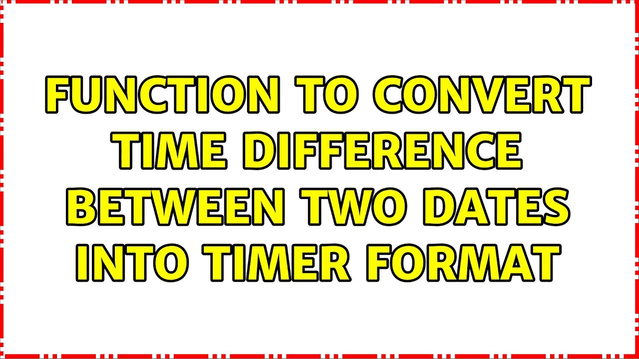 Function to convert time difference between two dates into timer format ...