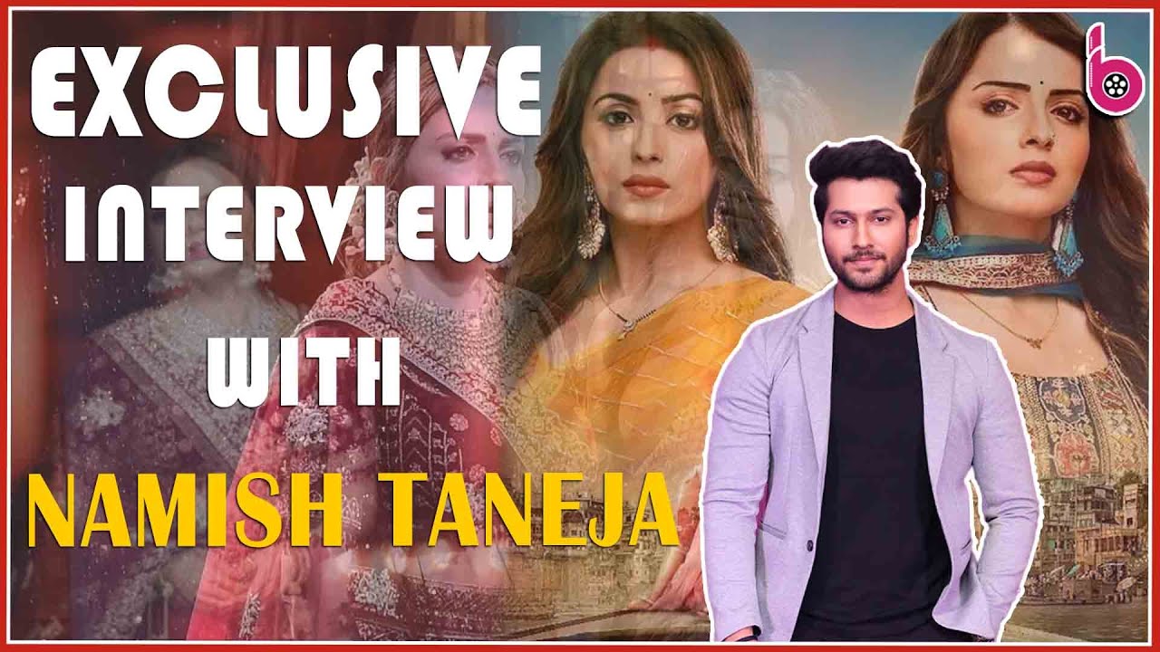 Exclusive interview with Namish Taneja- for the new show Matree why ...