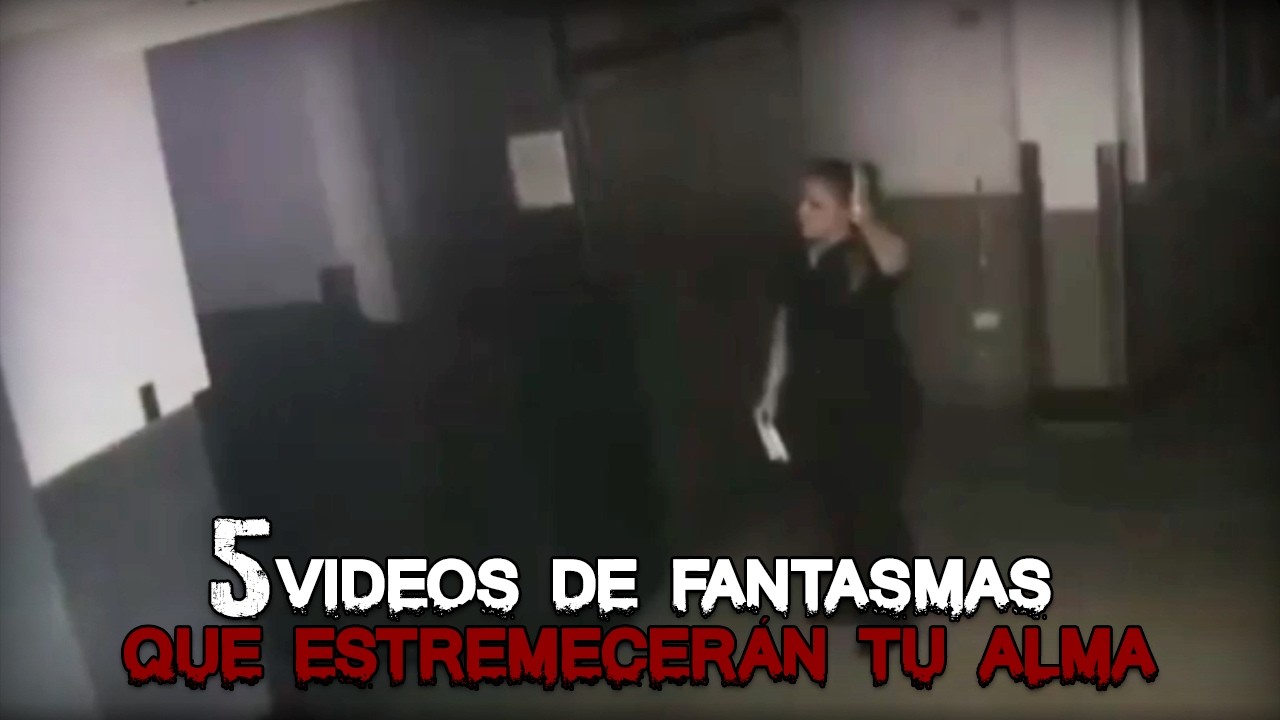 5 Videos de Fantasmas que ESTREMECERÁN TU ALMA - YouTube