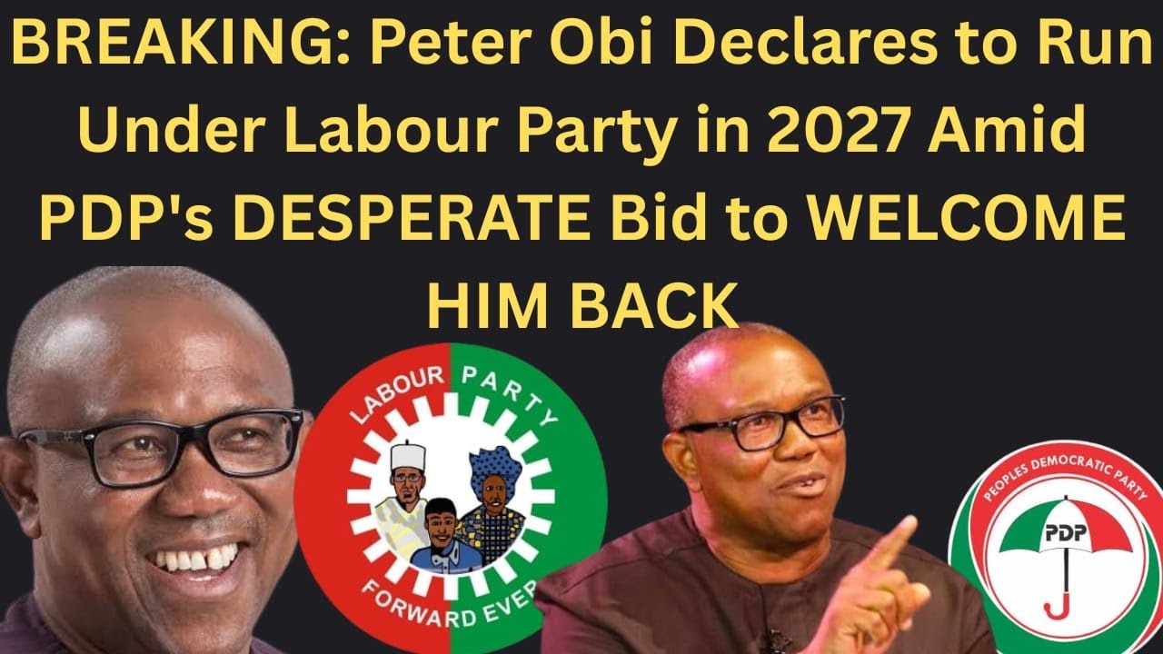 BREAKING: Peter Obi Declares to Run in Labour Party 2027 Amid PDP ...