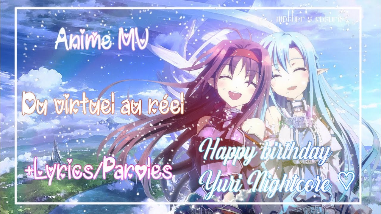 Anime MV - Du virtuel au réel +Lyrics/Paroles |Happy Birthday Yuri ...