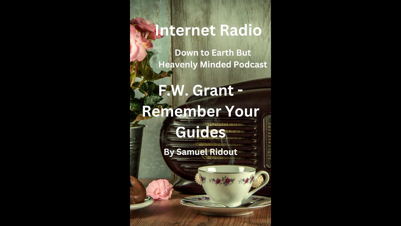 Internet Radio, Episode 28, F W Grant, Remember Your Guides, by Samuel ...