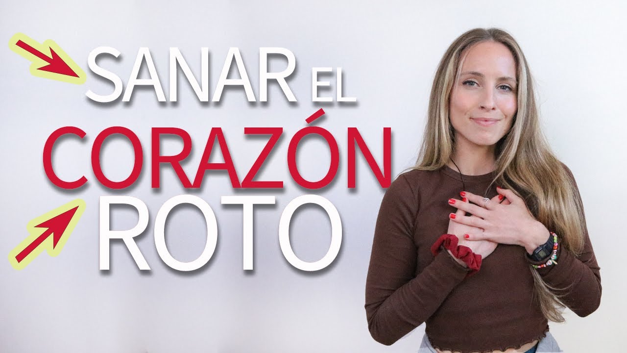 Sanar un CORAZÓN ROTO 💔 Tips para sanar corazon roto - YouTube