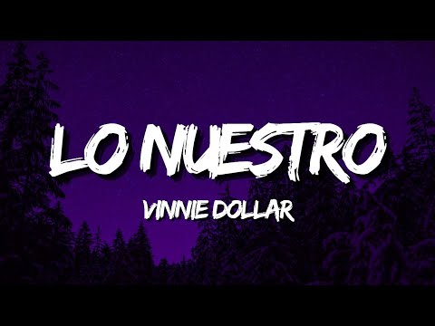 Vinnie Dollar - Lo Nuestro (Letra/Lyrics) - YouTube