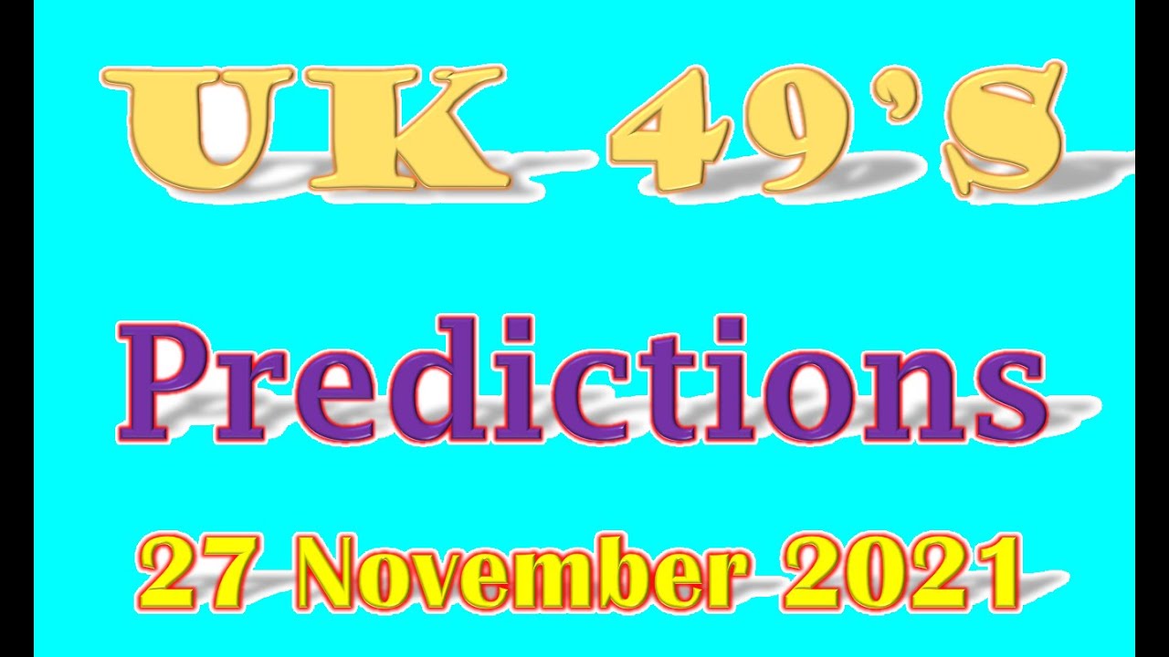 Today UK 49s Predictions 27-11-2021 Lunchtime Predictions Teatime 27 ...