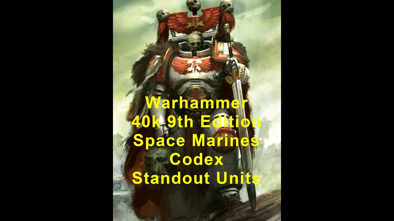Warhammer 40k 9th Edition Space Marine Codex Unit Review. - YouTube