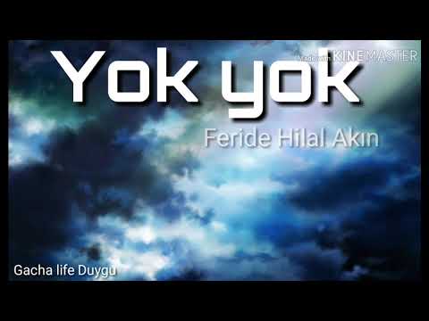 Yok yok ( Feride Hilal Akın ) Nasıl olmuş?