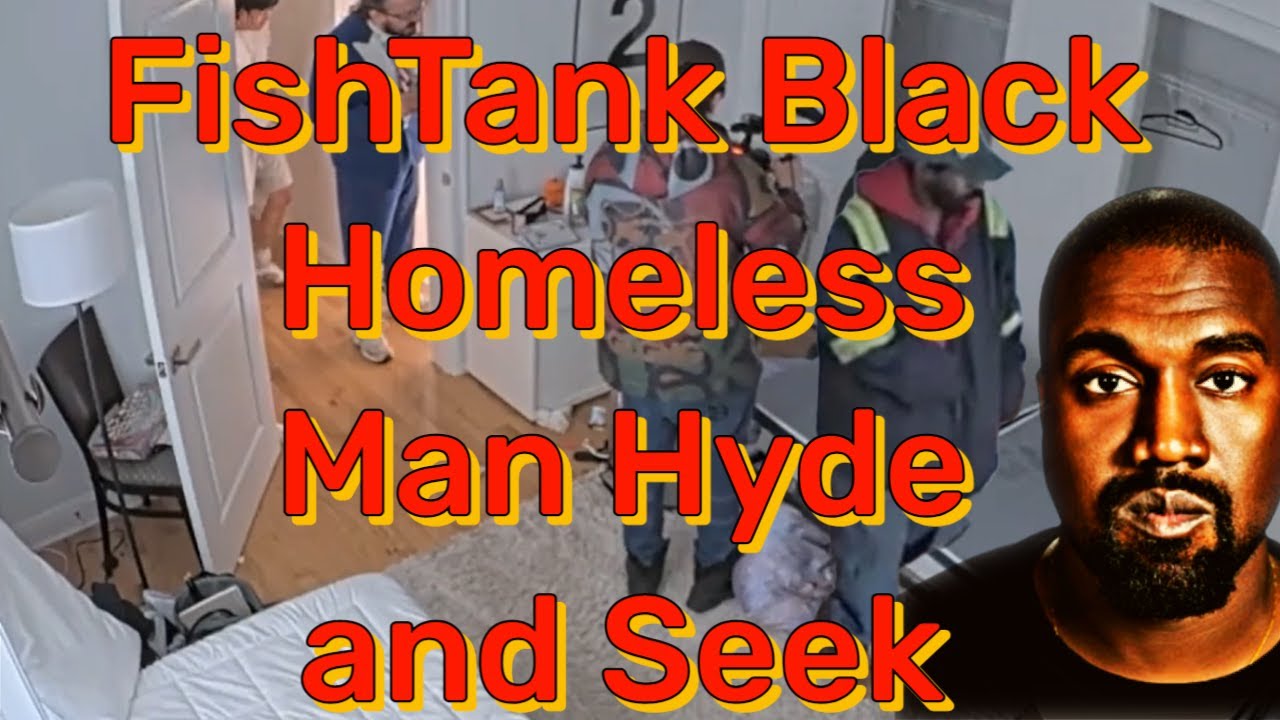 FishTank Black Homeless Man Hyde and Seek - YouTube