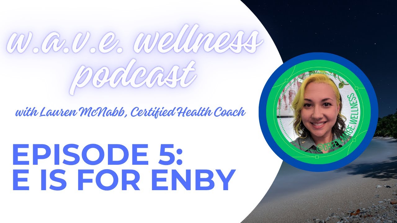 E is for Enby | w.a.v.e. wellness Ep 5 #enby #nonbinary #gender - YouTube