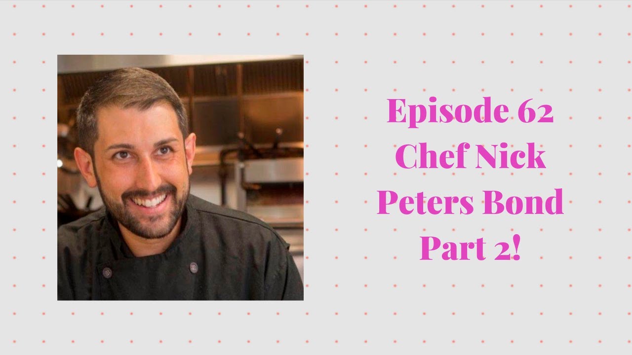 Episode 62 with Chef Nick Peters Bond Part 2 - Hell's Kitchen Alum ...