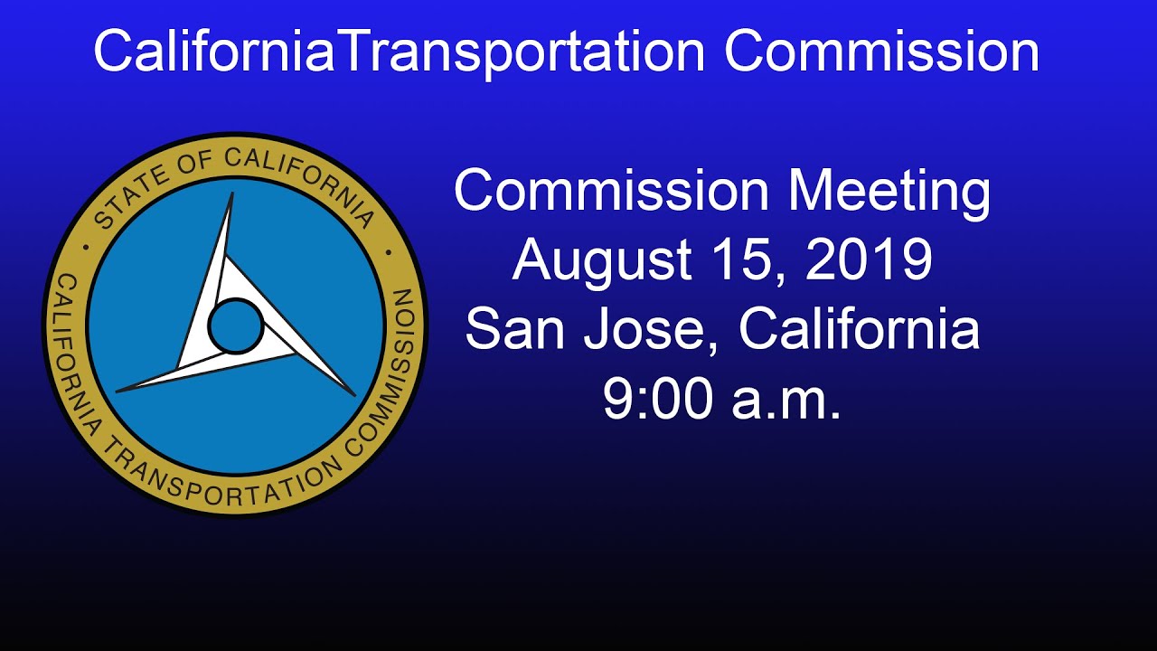 California Transportation Commission Meeting 8/15/19 - YouTube