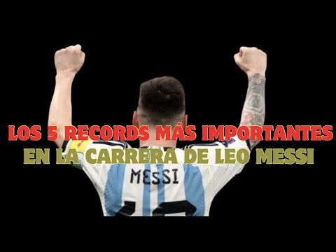 Los 5 records más importantes en la carrera de Leo Messi - YouTube