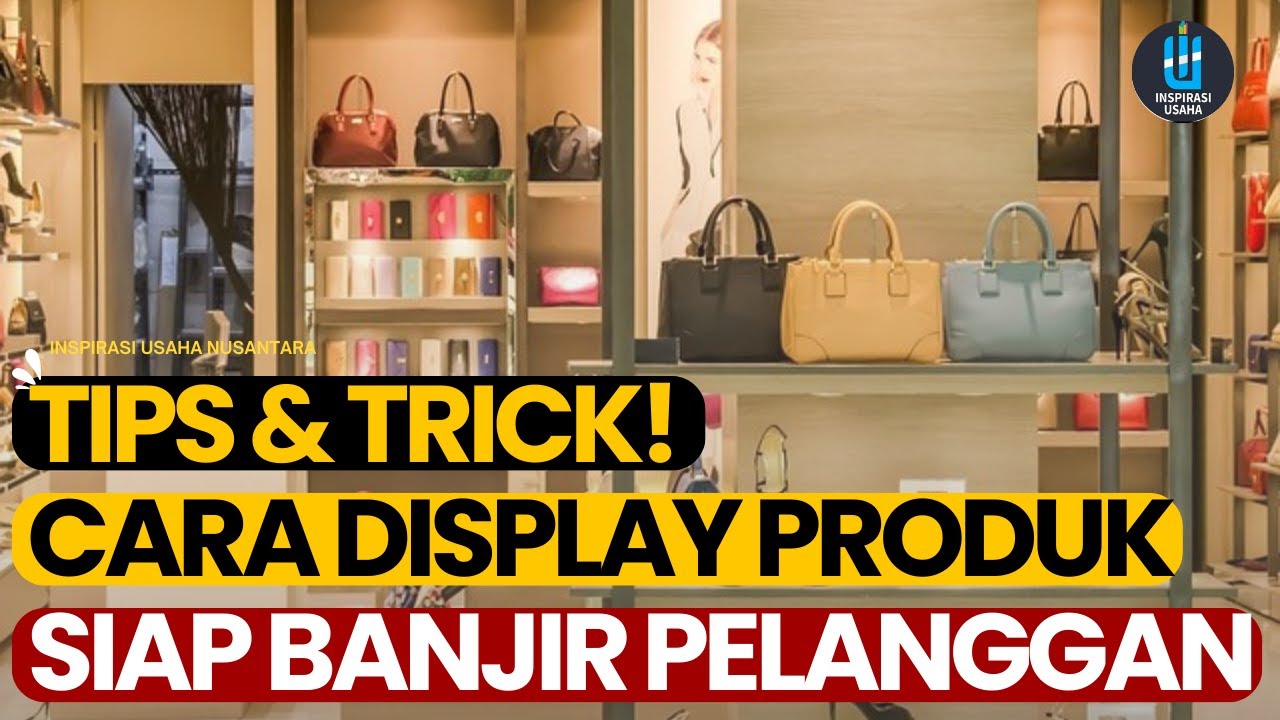 INI TIPS & TRIK BIKIN DISPLAY PRODUK YANG SUKSES MENARIK PELANGGAN ...