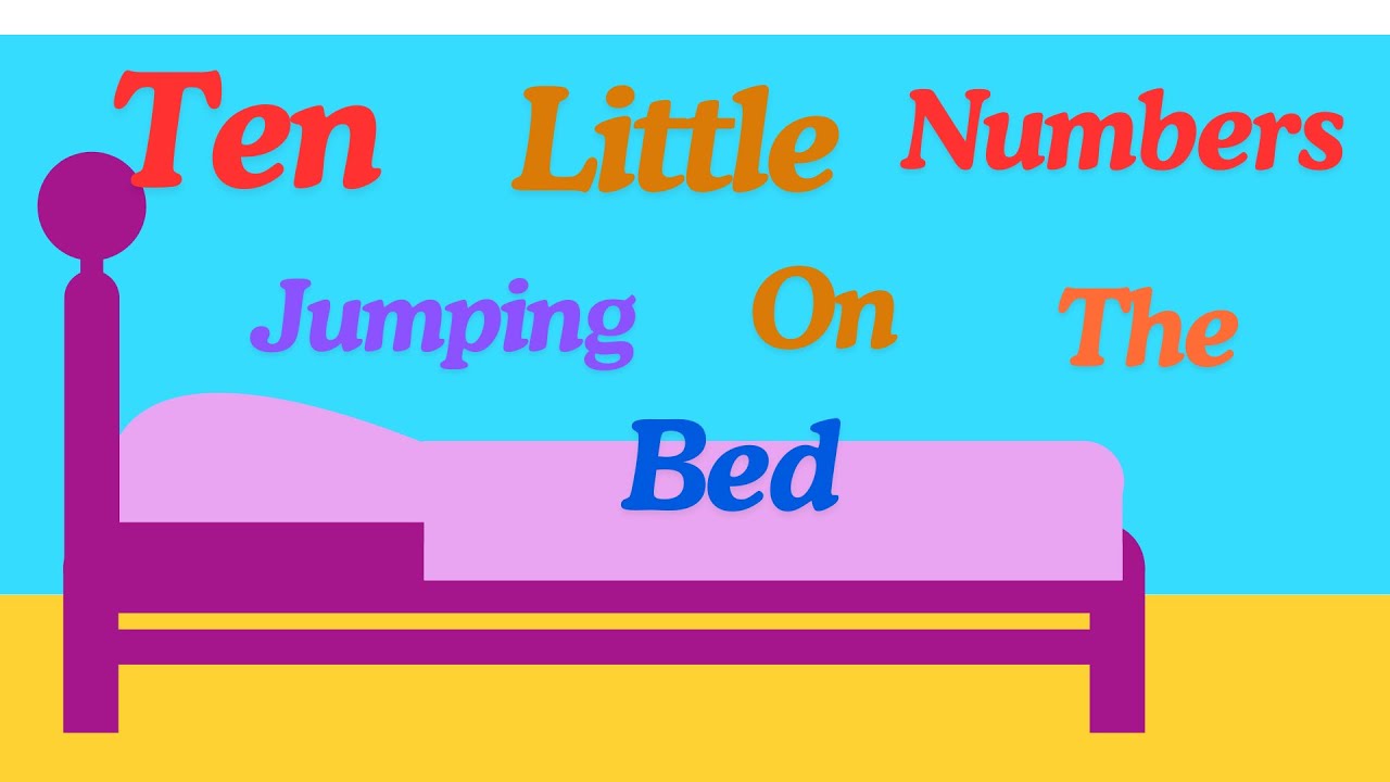 Ten Little Numbers Jumping on the Bed - Fun Counting Song for Kids ...
