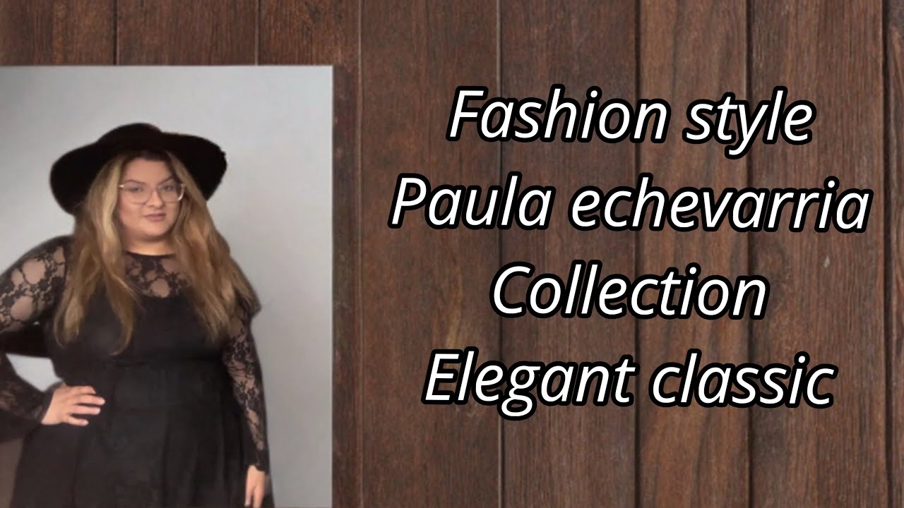 Fashion style Paula echevarria Collection elegant classic - YouTube