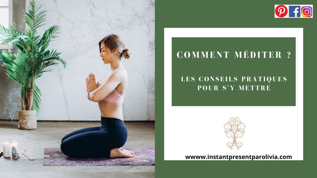 COMMENT MEDITER ? Conseils pratiques pour débutant - YouTube