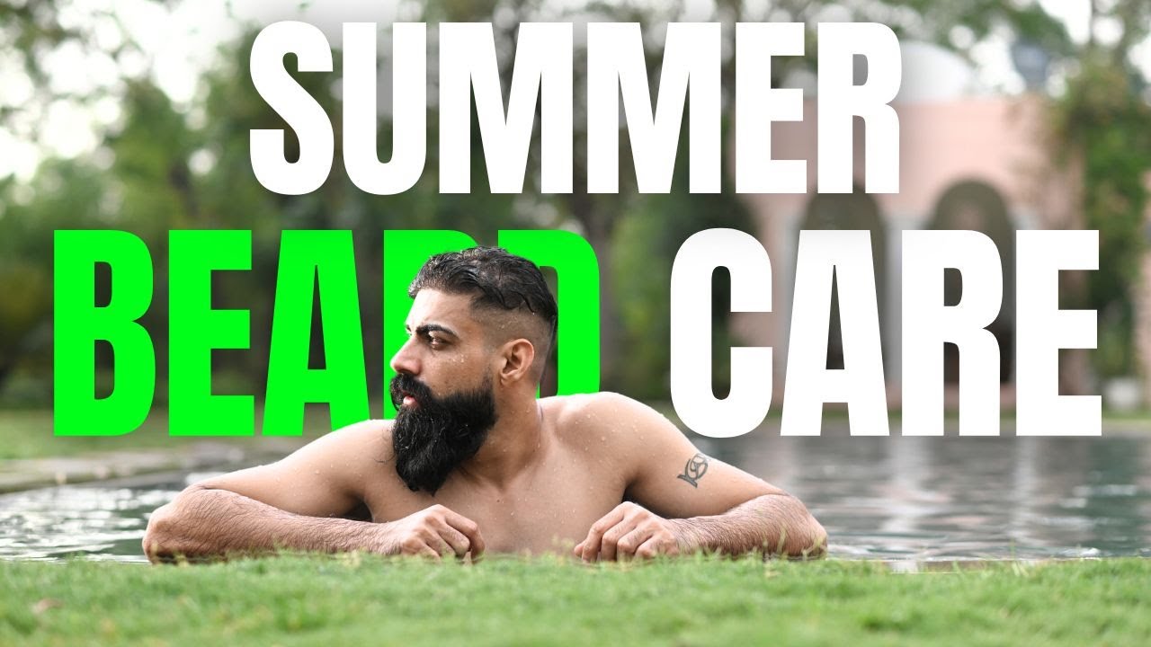 The Ultimate Guide to Summer Beard Care: Tips and Tricks for a Healthy ...