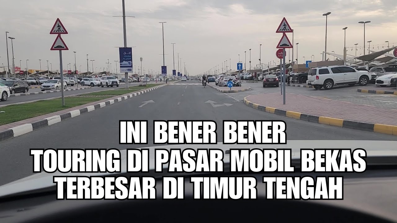 INI BENER BENER TOURING DI PASAR MOBIL BEKAS TERBESAR DI TIMUR TENGAH ...