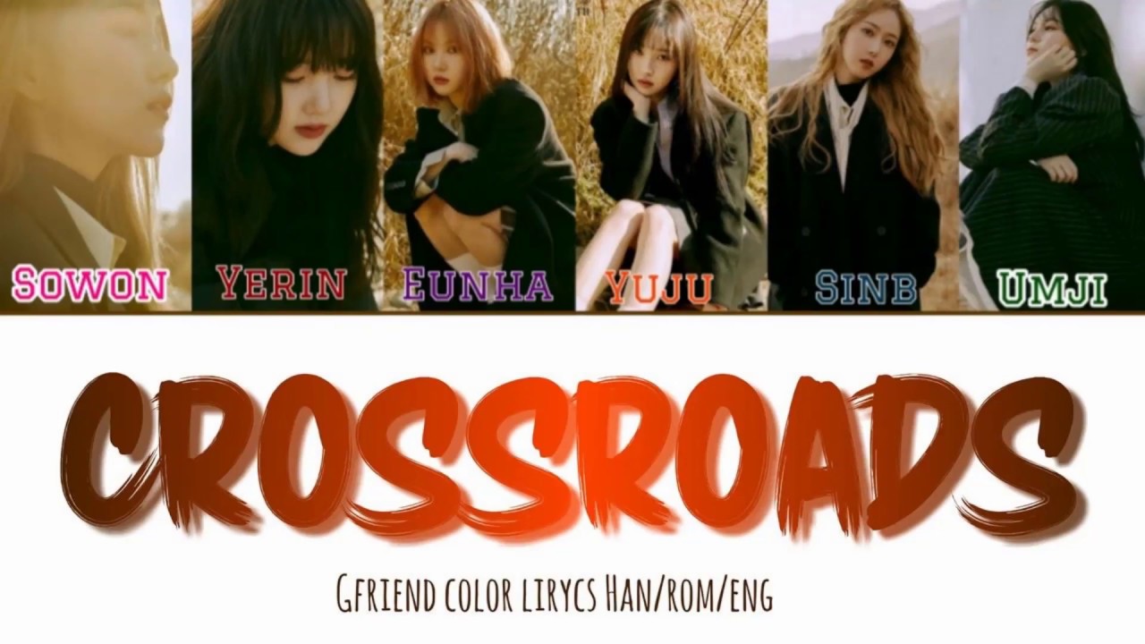 GFRIEND Crossroads Lyrics (여자친구 교차로 가사) [Color Coded Lyrics/Han/Rom/Eng ...