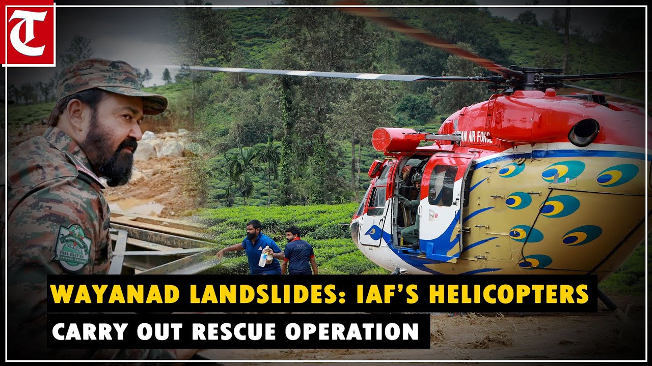 Wayanad Landslides: Indian Air Force’s helicopters carry out rescue ...
