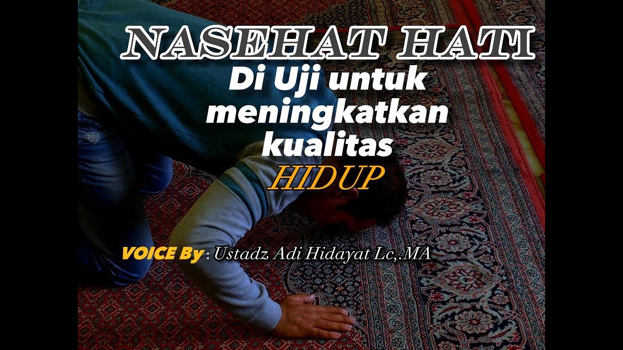 NASEHAT HATI, Di Uji Untuk Meningkatkan Kualitas HIDUP || Voice By ...
