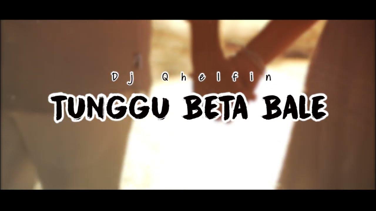 Tunggu Beta Bale_Dj Qhelfin (Official Video Lirik 2023) - YouTube