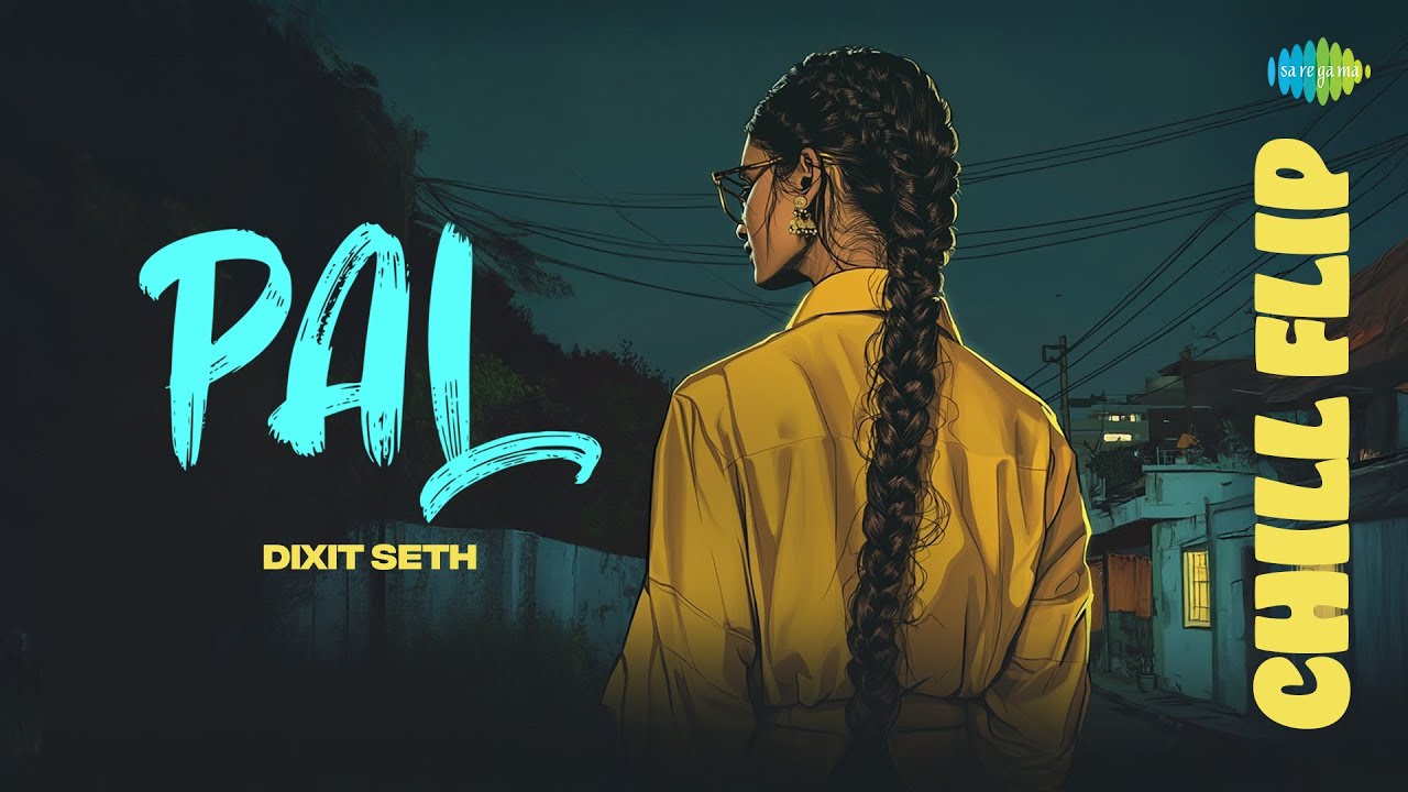 Pal - Chill Flip | Arijit Singh | Rochak Kohli | Dixit Seth - YouTube