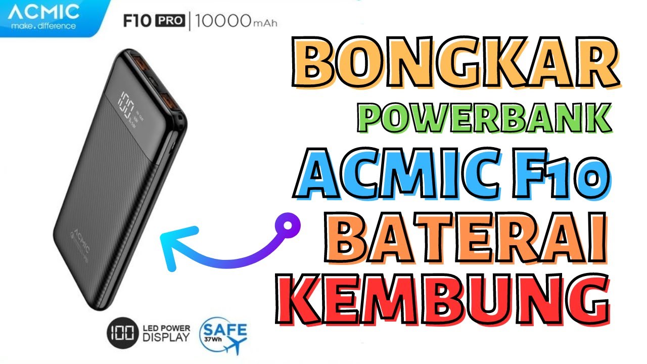 DIY Bongkar Power Bank ACMIC F10 Pro Baterai Kembung - YouTube