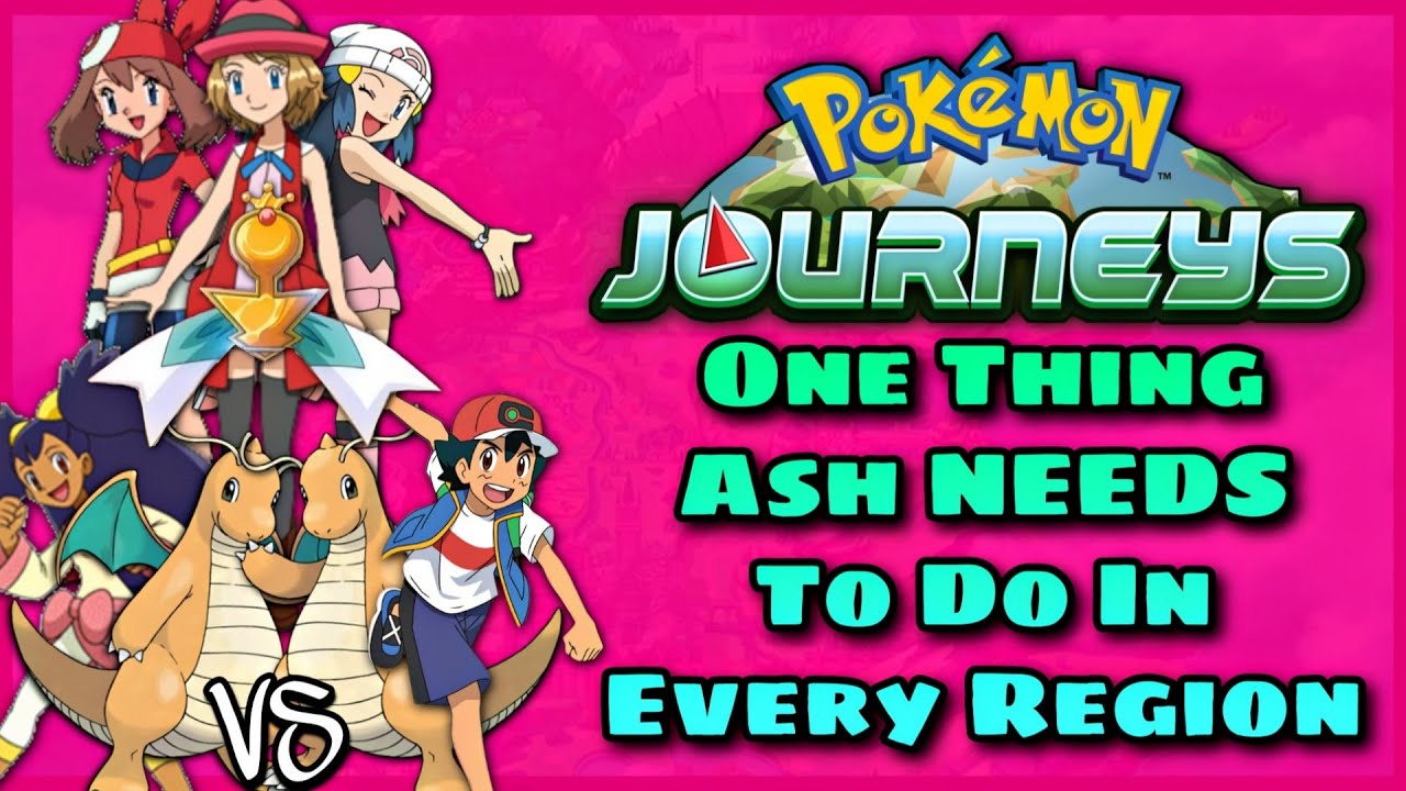 One Thing Ash Needs To Do In EVERY REGION in Pokémon Journeys | Pokémon ...