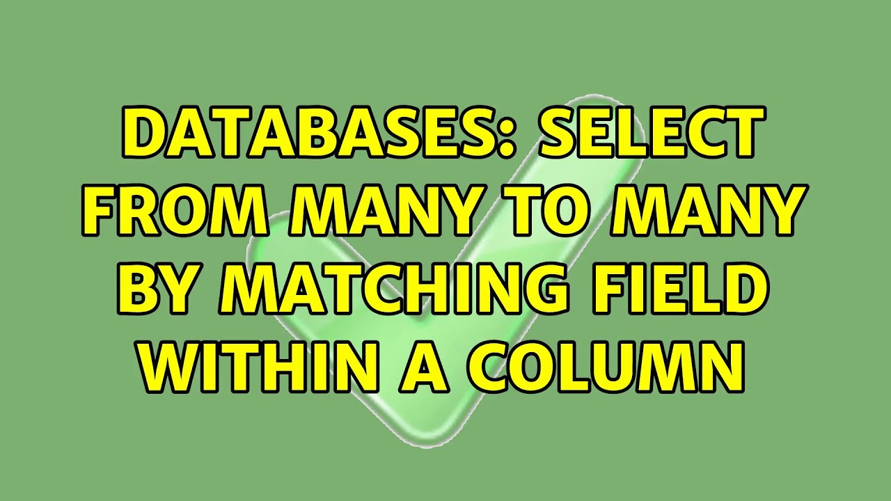 Databases: select from many to many by matching field within a column ...