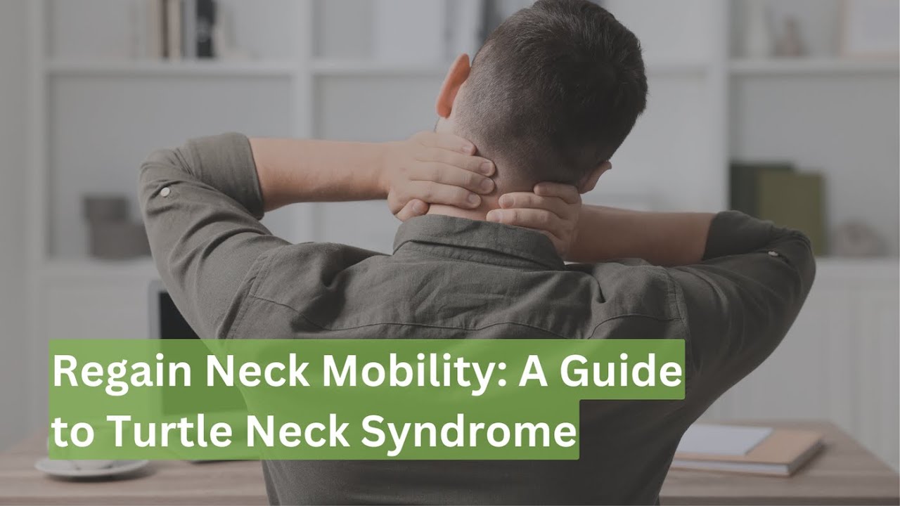 Regain Neck Mobility: A Guide to Turtle Neck Syndrome - YouTube