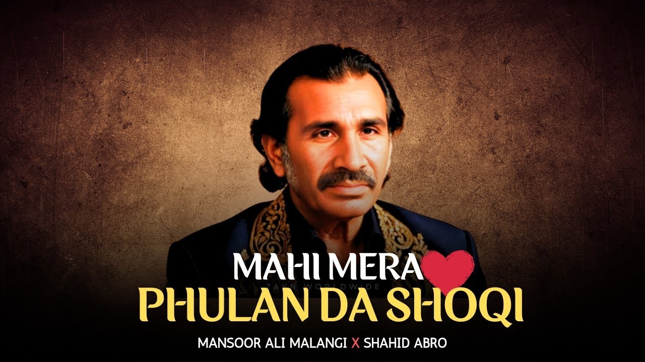 MAHI MERA PHULAN DA SHOQI💓 BY MANSOOR ALI MALANGI | MAHI TE MERA X ...