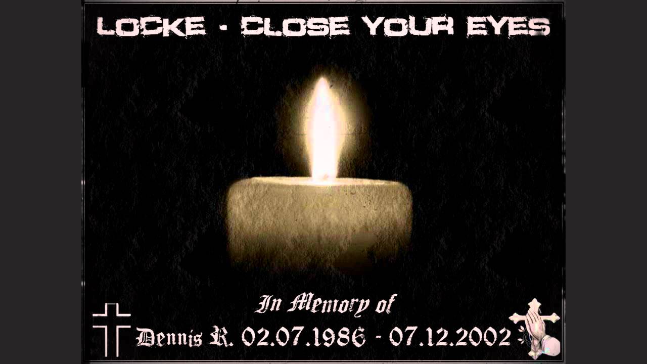 Locke - Close your eyes (In Memory of Dennis R.) - YouTube