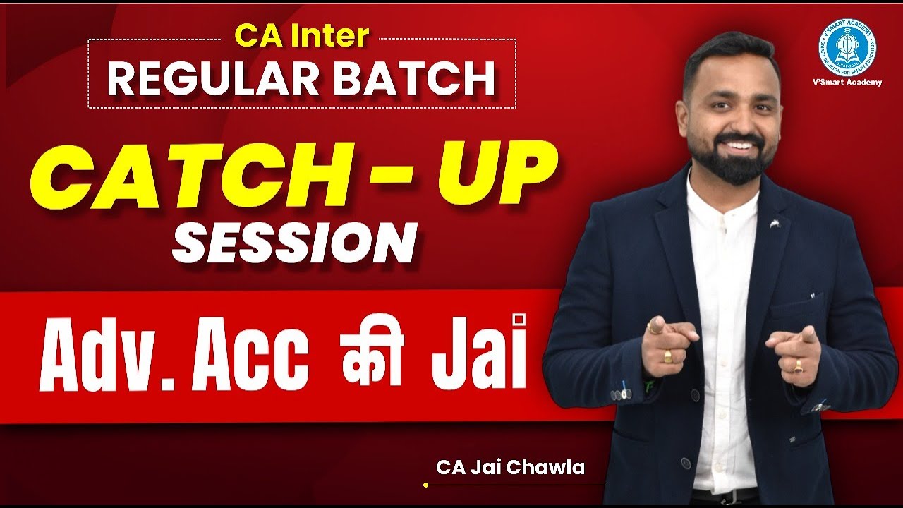 Adv. Acc. | Catch - Up Session | CA Inter Regular Batch | Sep'25 & Jan ...