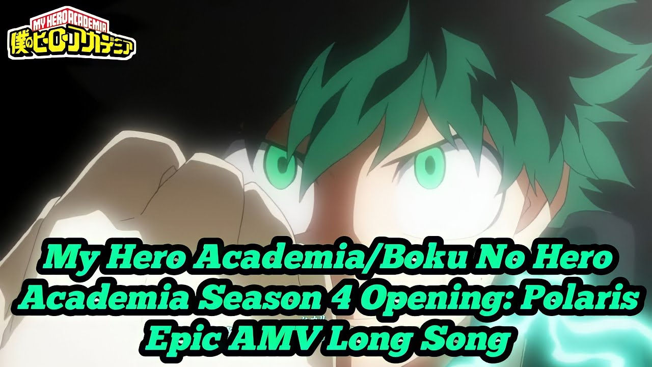 My Hero Academia/Boku No Heo Academia Season 4 Opening 1: Polaris Epic ...