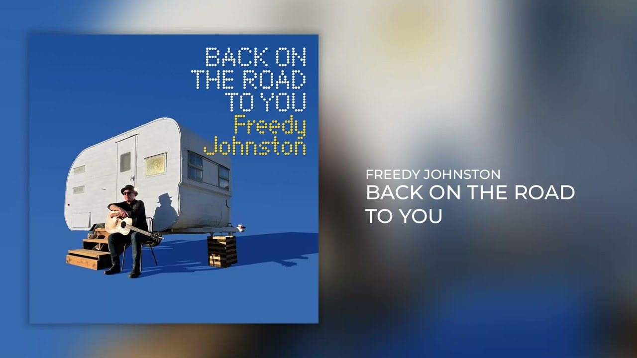 Freedy Johnston "Back on the Road to You" {Official Audio} - YouTube