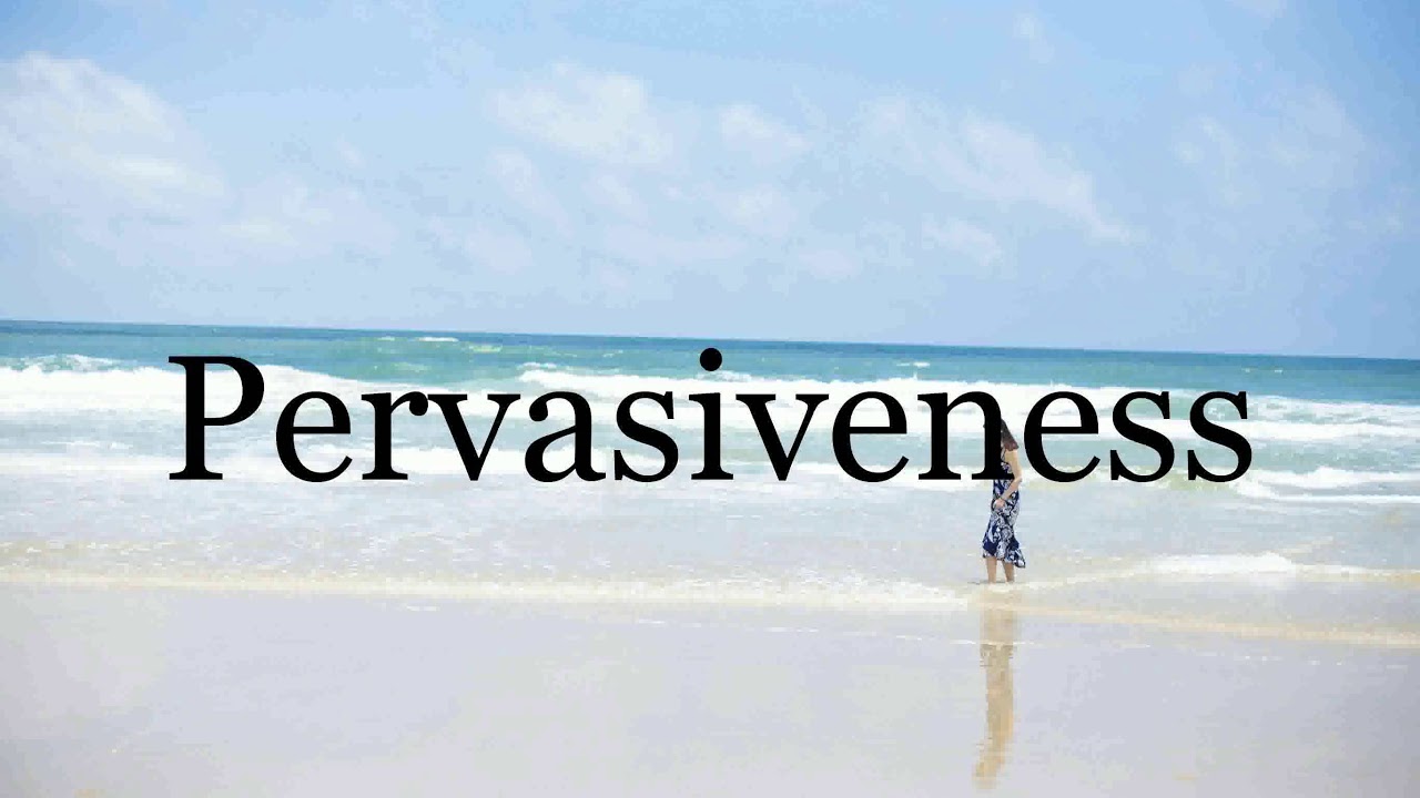 How To Pronounce Pervasiveness🌈🌈🌈🌈🌈🌈Pronunciation Of Pervasiveness ...
